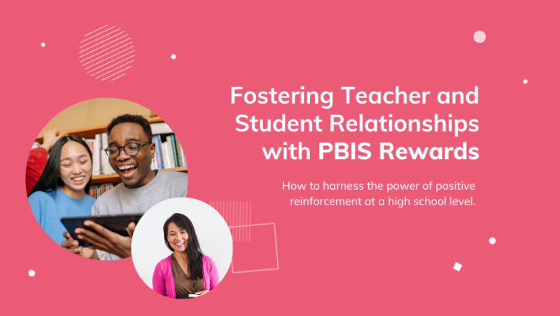 How PBIS Rewards Foster Teacher-Student Relationships