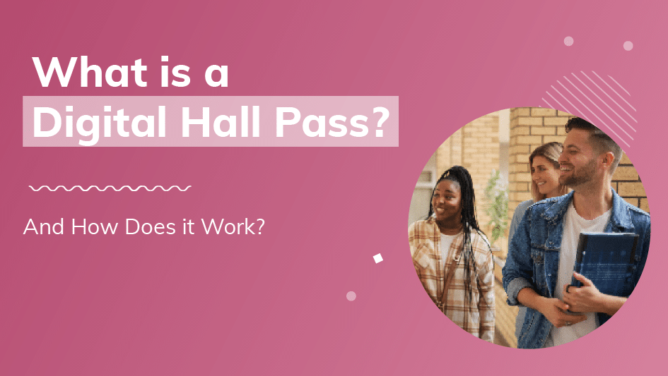 What Is a Digital Hall Pass, and How Does It Work?